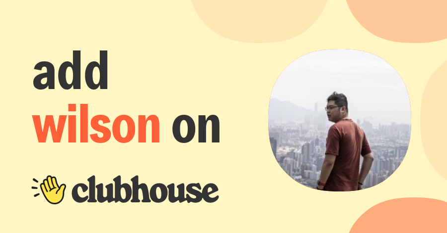 Wilson Li - Clubhouse