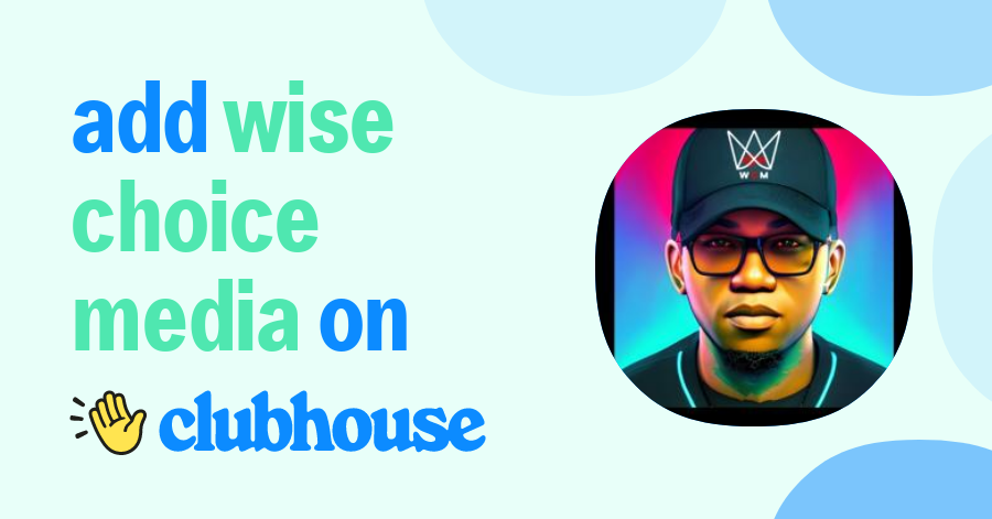 Wise Choice Media - Clubhouse