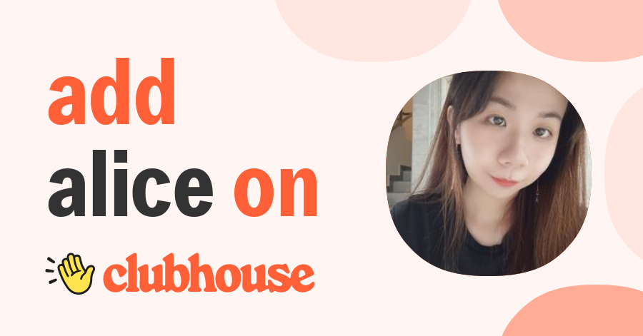 Alice Yap - Clubhouse