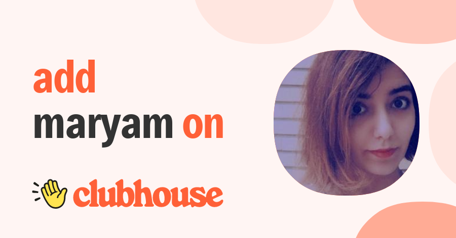 Maryam Sh - Clubhouse
