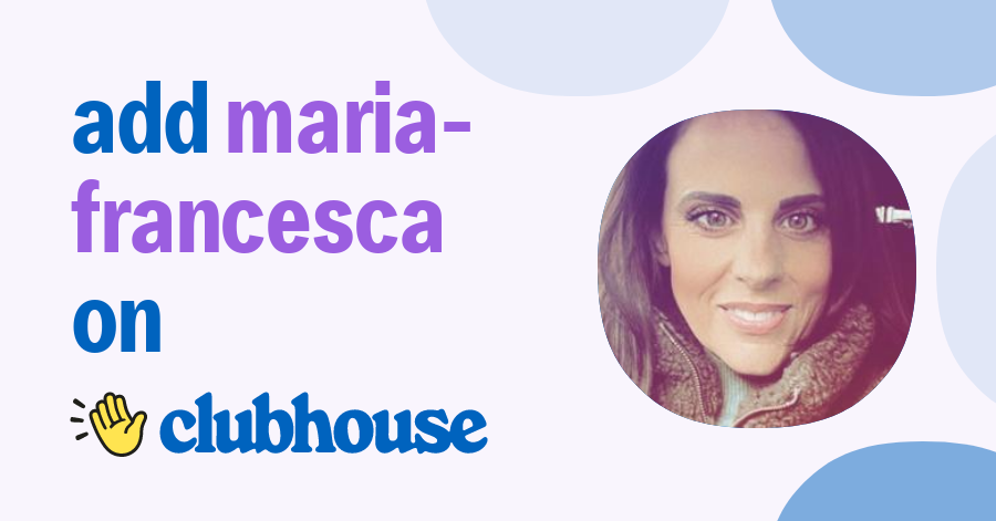 Maria-Francesca Borello - Clubhouse