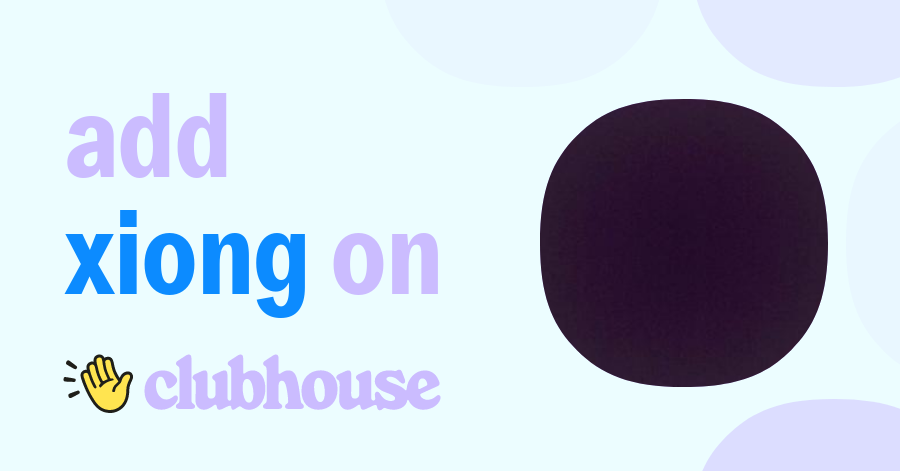 Xiong Zhen - Clubhouse