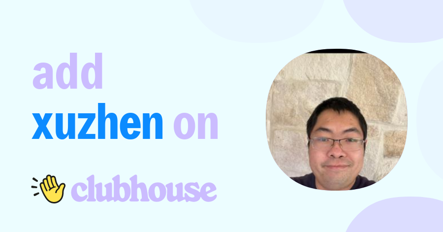 Xuzhen He - Clubhouse