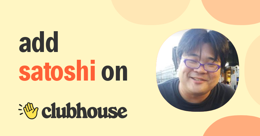 Satoshi Yamamoto - Clubhouse