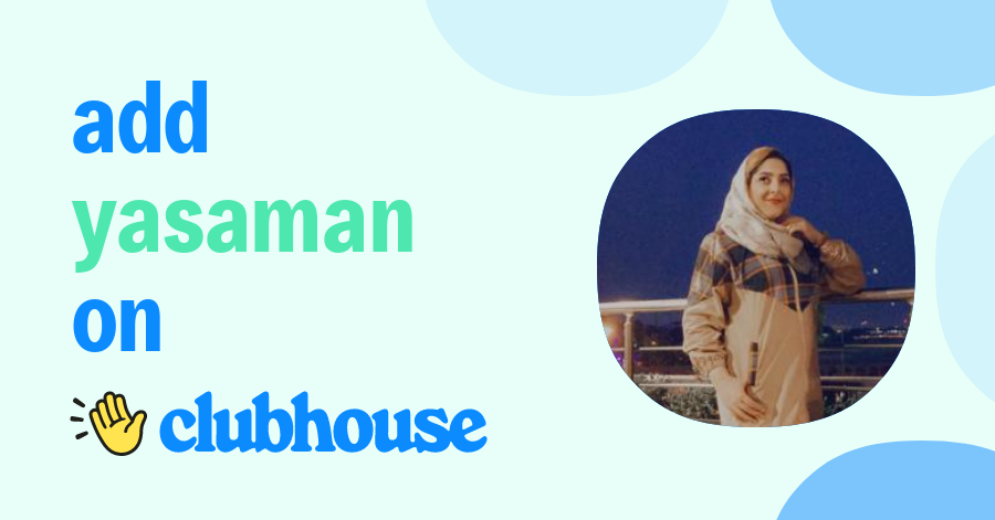 Yasaman Hooshmand - Clubhouse
