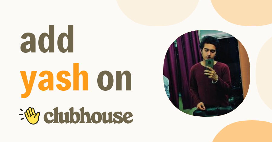 Yash Bhatt - Clubhouse