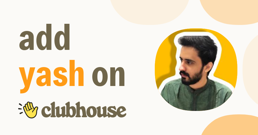 Yash Shah - Clubhouse