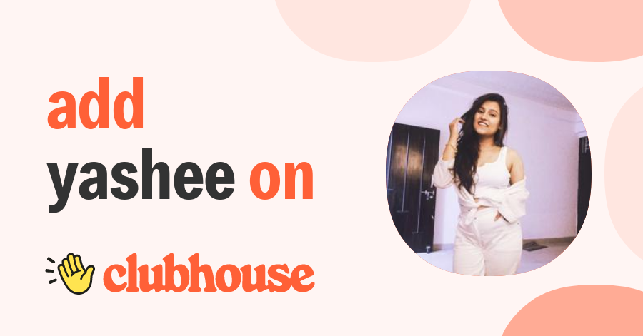 Yashee Swamy - Clubhouse