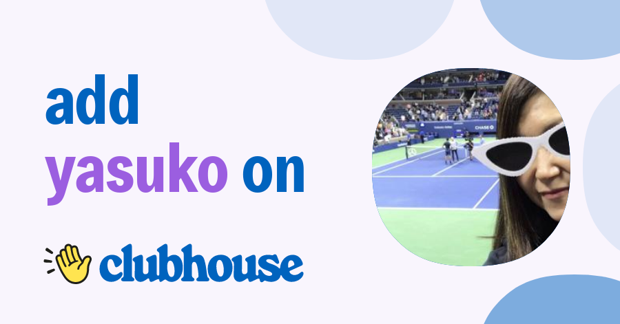 Yasuko Y. - Clubhouse