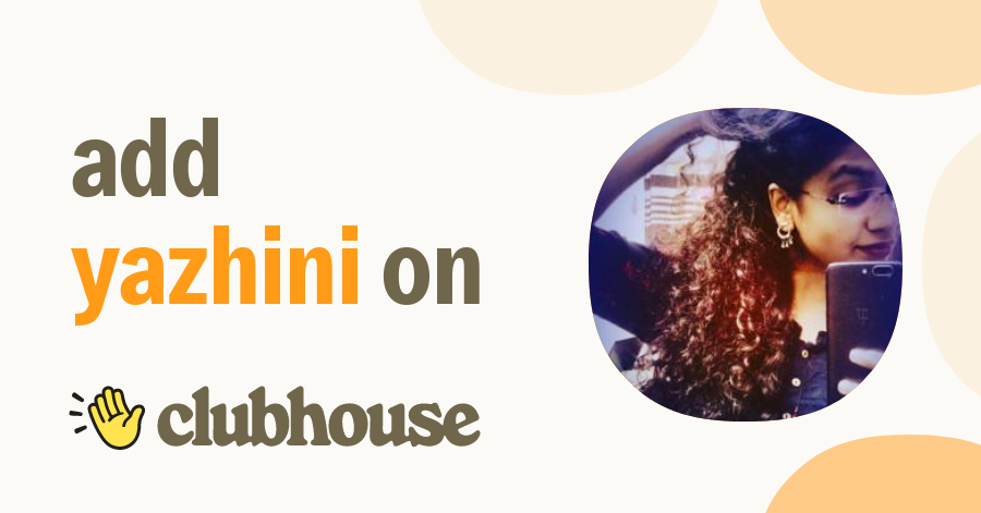 Yazhini P.M - Clubhouse