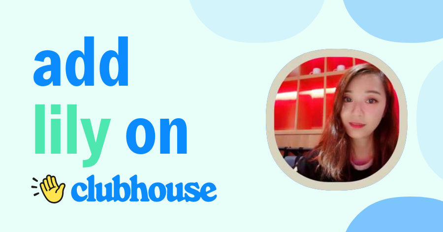 Lily Yan - Clubhouse