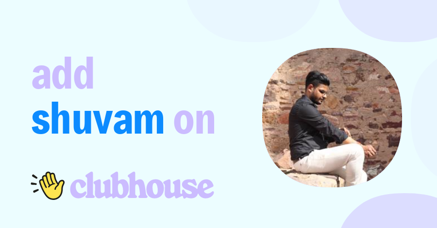 Shuvam Sharma - Clubhouse