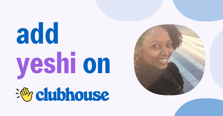 Yeshi Abebe - Clubhouse