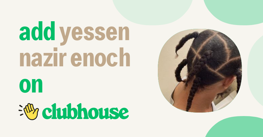 Yessen Nazir Enoch - Clubhouse