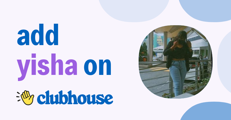 Yisha YK - Clubhouse