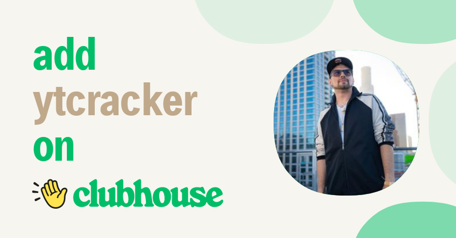 ytcracker - Clubhouse