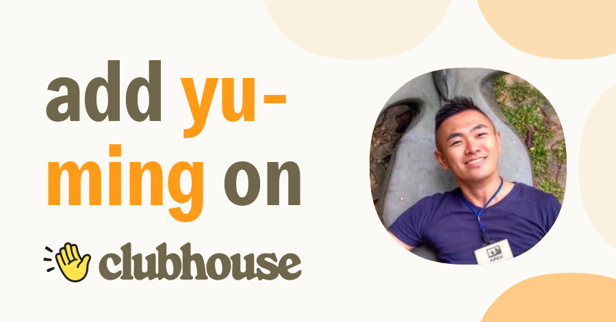 Yu-Ming Huang - Clubhouse