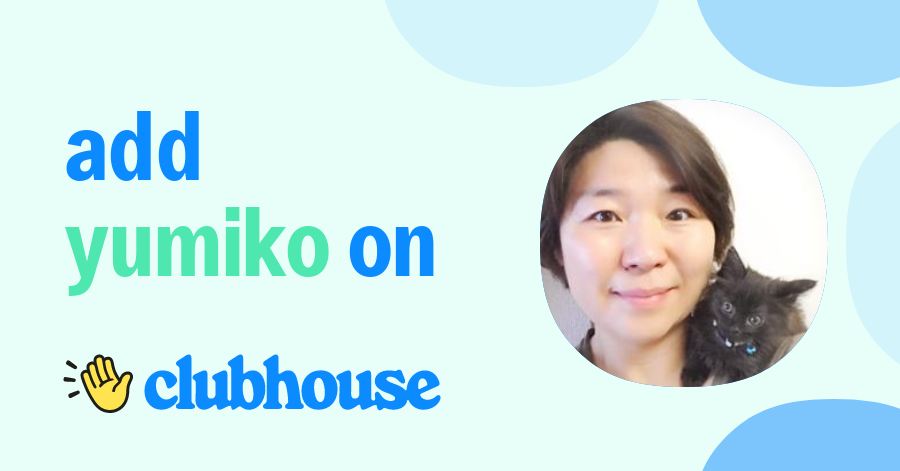 yumiko nakano - Clubhouse