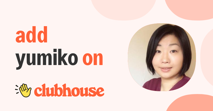 yumiko yokoyama - Clubhouse