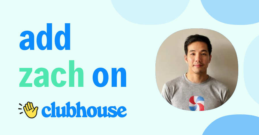 Zach Cheng - Clubhouse