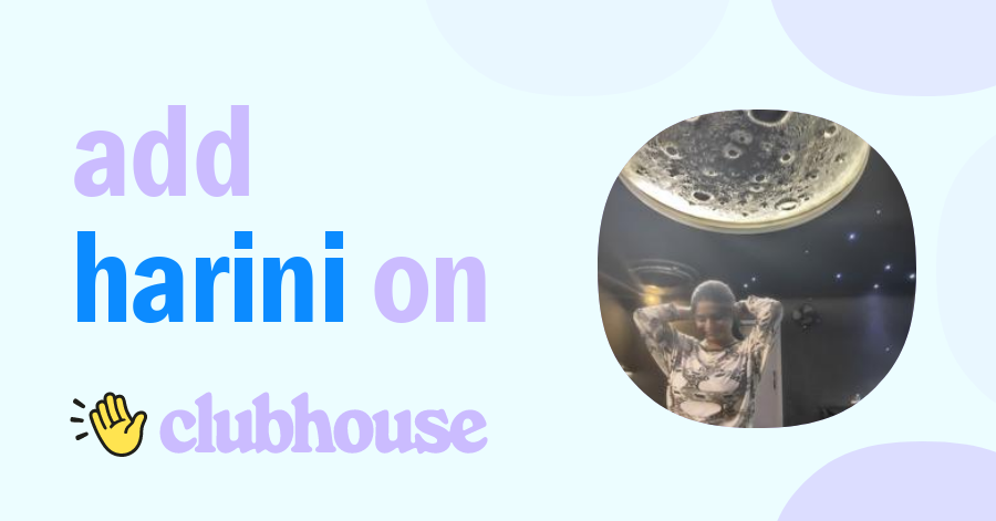 Harini Maruthanayagam - Clubhouse