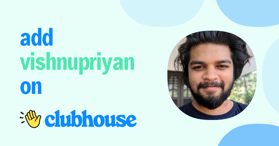 Vishnupriyan - Clubhouse