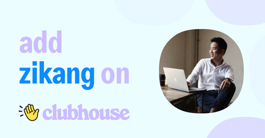 ZiKang Tai - Clubhouse